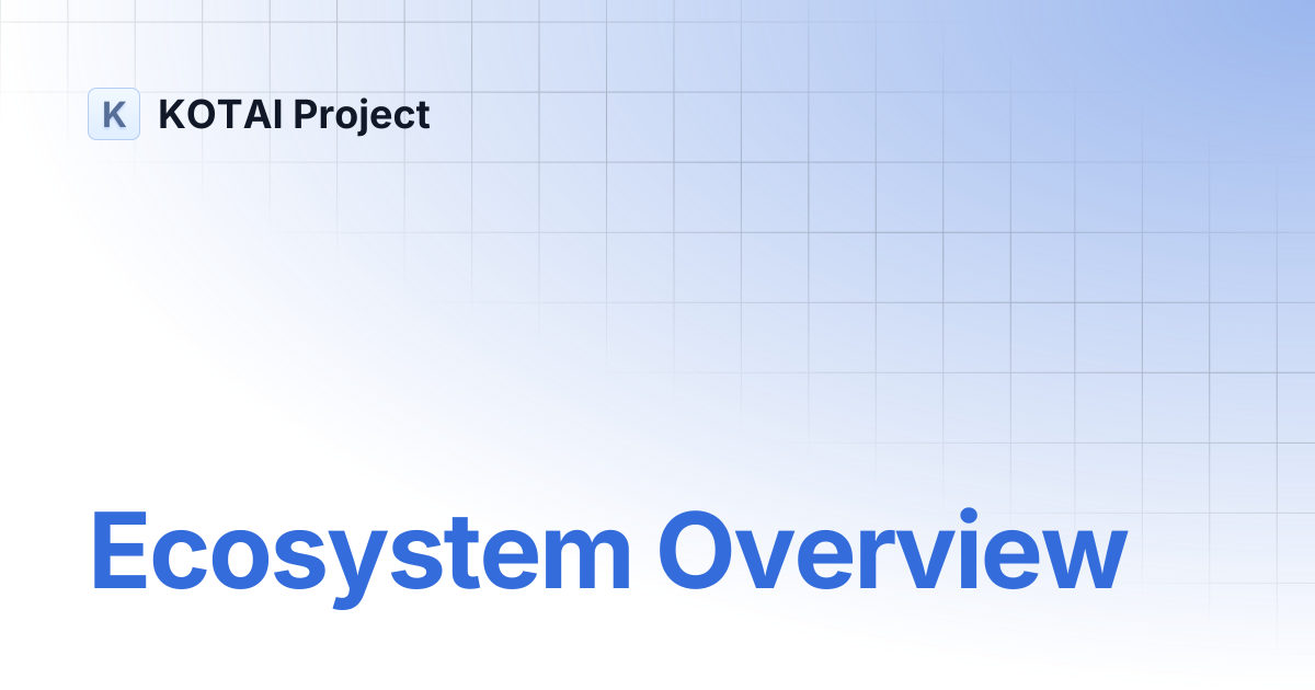 Ecosystem Overview | Kotai Project (en) | KOTAI Project